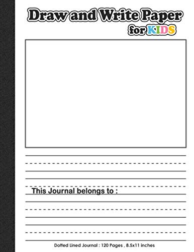 Draw and Write Paper for Kids: Blank Dotted Lined Notebooks : Make a ...