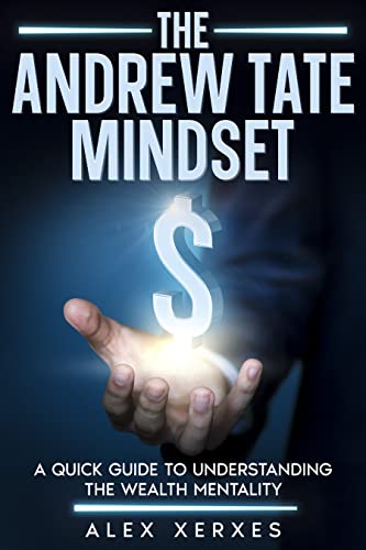 The Andrew Tate Mindset: A Quick Guide To Understanding The Wealth ...