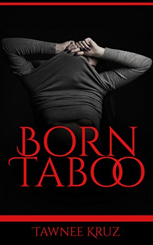 Born Taboo Taboo Diaries Book 1 Ebook Kruz Tawnee Amazon Ca