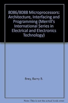 8086/8088 Microprocessor: Architecture, Programming, and Interfacing (MERRILL'S INTERNATIONAL ...