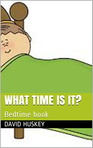 What time is it?: Bedtime book - Kindle edition by Huskey, David ...