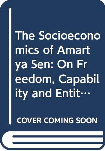 Buy The Socioeconomics of Amartya Sen: On Freedom, Capability and ...