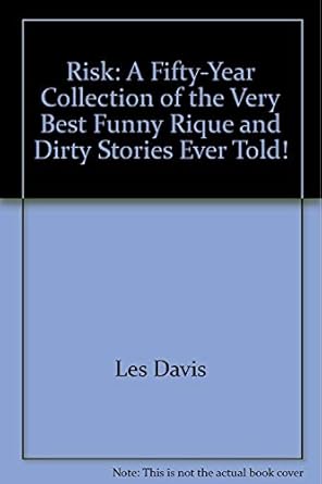 Ris k: A fifty-year collection of the very best funny, risque, and ...