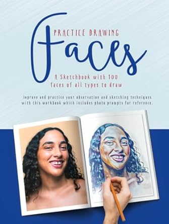 Practice Drawing Faces. A Sketchbook with 100 faces of all types to draw: Improve and practice ...