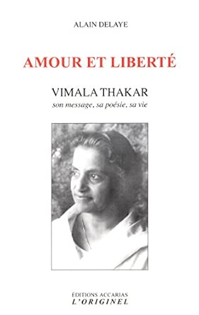 Amour et liberté: Vimala Thakar. Son message, sa poésie, sa vie ...