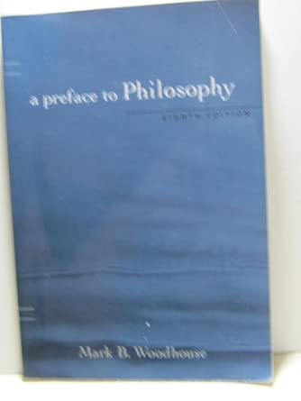 A Preface to Philosophy (text only) 8th (Eighth) edition by M. B ...