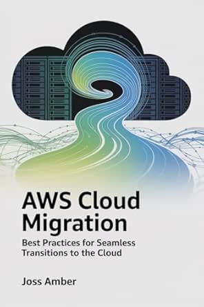 Amazon.com: AWS Cloud Migration: Best Practices for Seamless Transitions to the Cloud eBook ...