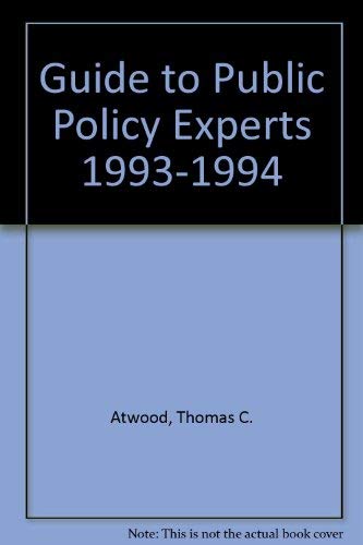 Guide to Public Policy Experts 1993-1994: Atwood, Thomas C., Lint ...