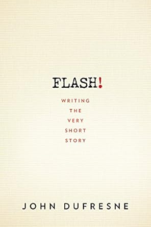 FLASH!: Writing the Very Short Story eBook : Dufresne, John: Amazon.co ...