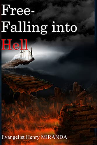 Free-Falling into Hell - Kindle edition by Miranda, Henry . Religion ...