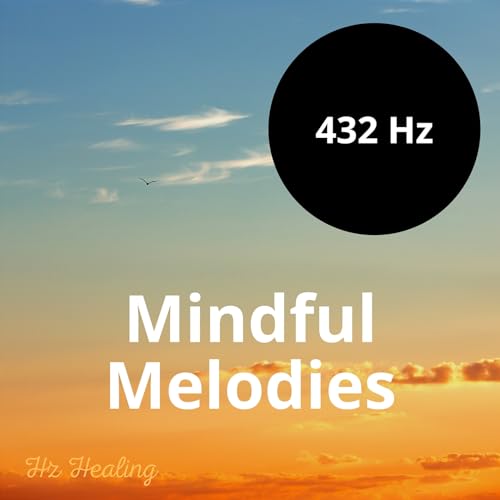 Play 432 Hz Mindful Melodies by Hz Healing, 432Hz Positive Energy ...