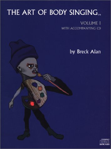 The Art of Body Singing Vol 1 w/ CD: Alan, Breck: 9780970538208: Amazon ...
