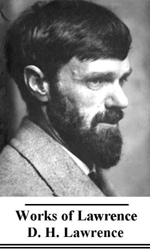 The Works of D.H. Lawrence (Twelve Books with active table of contents ...