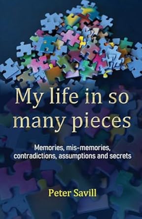 My life in so many pieces: Savill, Peter: 9781917129374: Amazon.com: Books