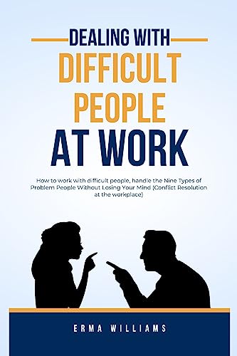 Dealing With Difficult People At Work: How to work with difficult ...