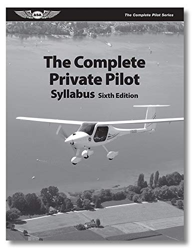 ASA The Complete Private Pilot Syllabus - 6th Edition: Aviation ...