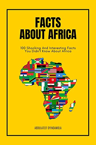 Facts About Africa: 100 Shocking And Interesting Facts You Did Not Know ...