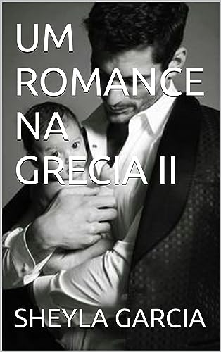 UM ROMANCE NA GRECIA II eBook : GARCIA, SHEYLA: Amazon.com.br: Loja Kindle