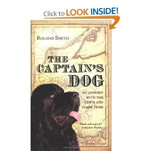 The Captain's Dog: My Journey with the Lewis and Clark Tribe [CAPTAINS ...