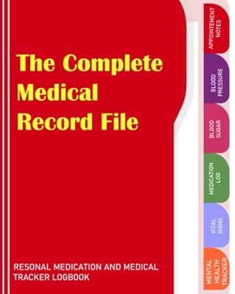 THE COMPLETE MEDICAL RECORD FILE: Personal Medication and Medical ...
