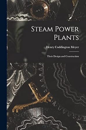 Buy Steam Power Plants: Their Design and Construction Book Online at ...