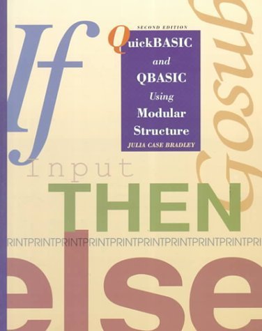 Quickbasic and Qbasic Using Modular Structurebm Version by Julia Case Bradley (1993-10-03 ...