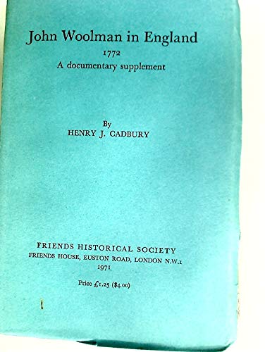 John Woolman in England: A Documentary Supplement: Cadbury, Henry J ...