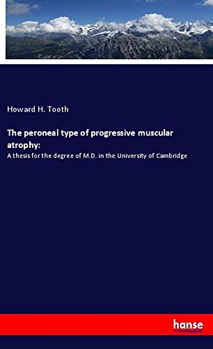 The peroneal type of progressive muscular atrophy: A thesis for the ...