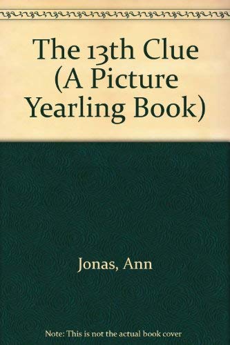 The 13Th Clue (A Picture Yearling Book): Jonas, Ann: 9780440408871 ...