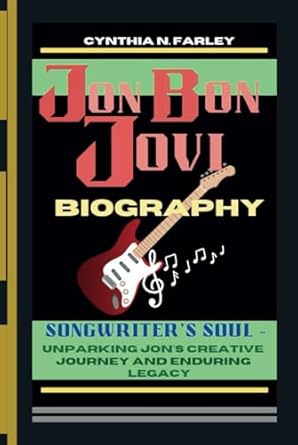 JON BON JOVI BIOGRAPHY: SONGWRITER'S SOUL – UNPACKING JON'S CREATIVE ...