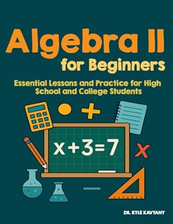 Algebra II for Beginners: Essential Lessons and Practice for High ...