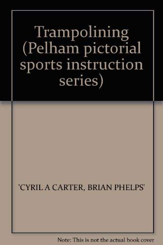 Amazon.co.jp: Trampolining : Carter, Cyril A., Phelps, Brian: 洋書