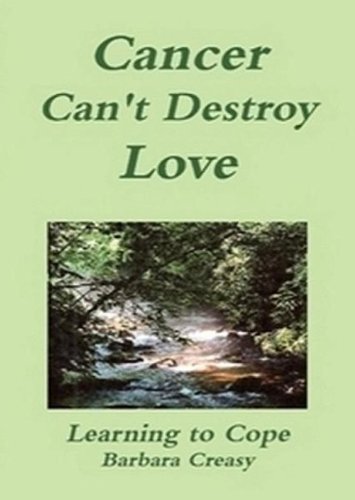 Cancer Can't Destroy Love; Learning to Cope eBook : Creasy, Barbara ...