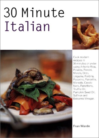 30 Minute Cooking: Italian: Warde, Fran, Warde, Fran: 9781571456731 ...