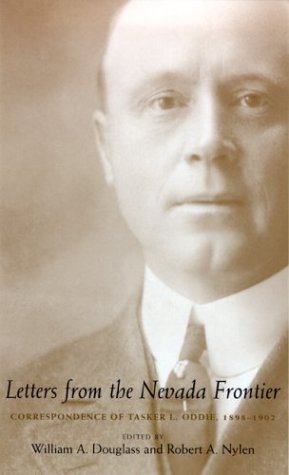 Letters From The Nevada Frontier: Correspondence Of Tasker L. Oddie ...