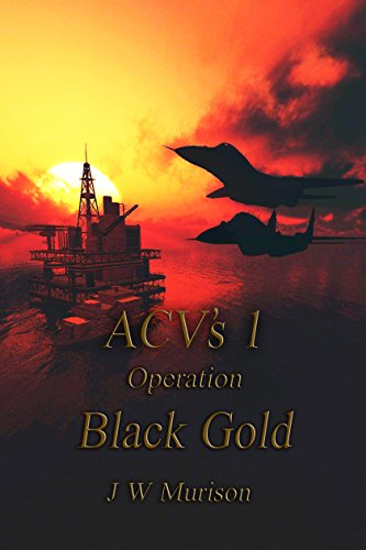 ACV's 1 Operation Black Gold - Kindle edition by Murison, J, Michaud ...