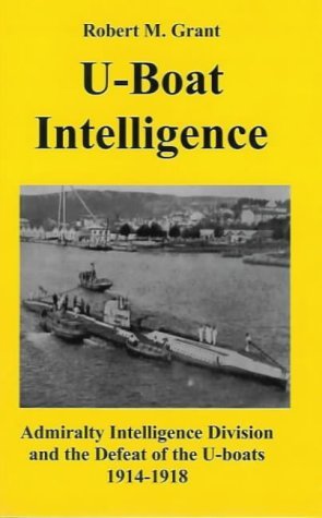 U-boat Intelligence: Admiralty Intelligence Division and the Defeat of ...