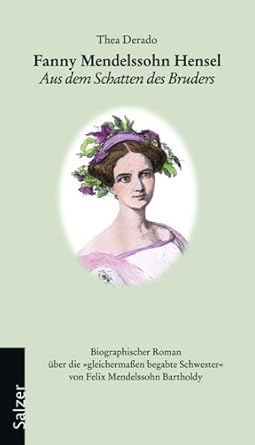 Fanny Mendelssohn Hensel: Thea Derado: 9783780653048: Amazon.com: Books