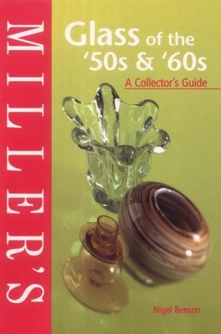 Miller's Glass of the '50s and '60s: A Collector's Guide (Miller's ...