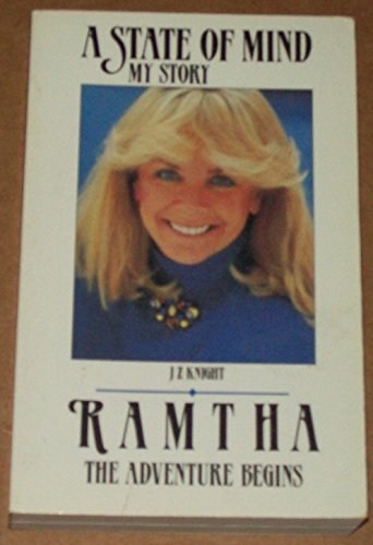 A State of Mind My Story, Ramtha the Adventure Begins: J.Z. Knight ...