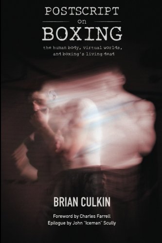 Buy Postscript on Boxing: the human body, virtual worlds, and boxing's living dead Book Online ...