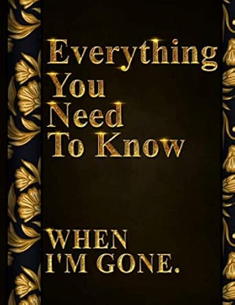 Everything You Need to Know When I'm Gone: After Death Planner, My ...