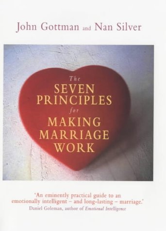 The Seven Principles for Making Marriage Work by John Gottman and Nan ...