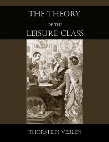 The Theory of the Leisure Class: Thorstein Veblen: 9781578988297 ...
