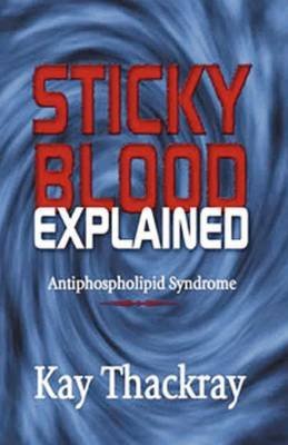 Sticky Blood Explained: Thackray, Kay: 9781898030775: Amazon.com: Books