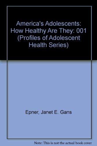 Buy America's Adolescents: How Healthy Are They: 001 (Profiles of ...