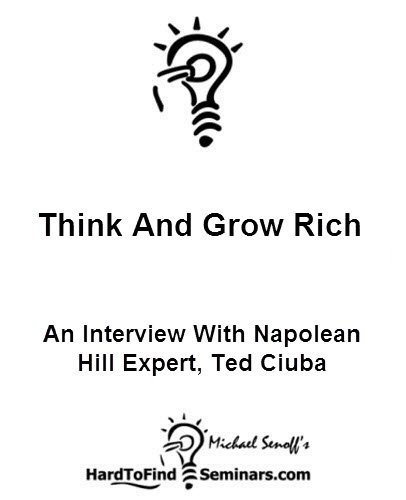 Think And Grow Rich: An Interview With Napoleon Hill Expert, Ted Ciuba ...