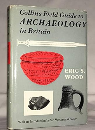 Collins Field Guide to Archaeology in Britain: Amazon.co.uk: Wood, Eric ...