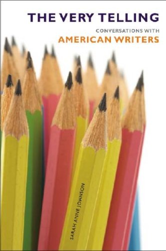 The Very Telling: Conversations With American Writers: Johnson, Sarah ...