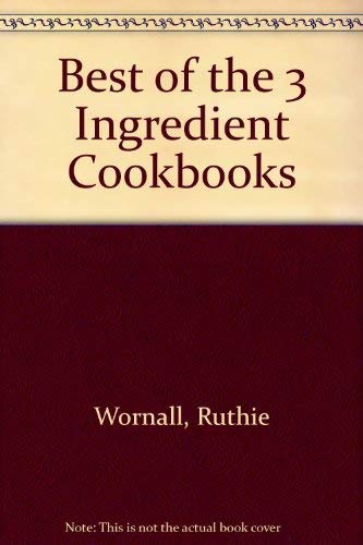 Best of the 3 Ingredient Cookbooks: Wornall, Ruthie: 9780962446795 ...